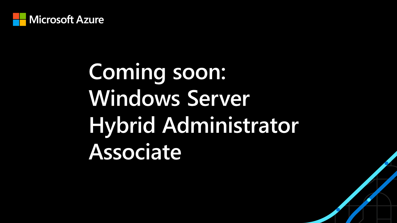 New certification: Windows Server Hybrid Administrator Associate ...